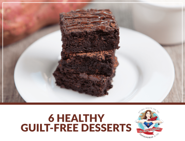 6 Healthy Guilt-Free Desserts: Dr. Becky Campbell